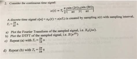 consider the continuous time signal 2 π sin 2t sin 8t a