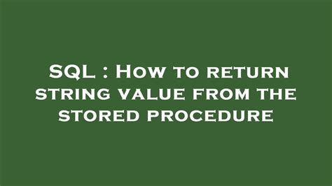 SQL How To Return String Value From The Stored Procedure YouTube