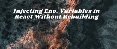 Injecting Environment Variables In A Deployed React App Without