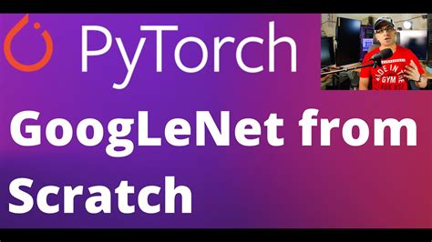 57 PyTorch GoogLeNet Inception V1 Paper Implementation From Scratch