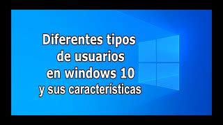 Tipos de usuarios en Windows 10 y sus características Doovi