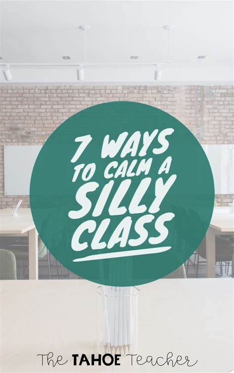 7 Ways To Calm A Silly Class