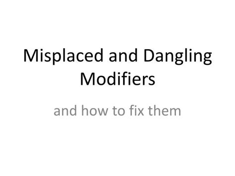 Ppt Misplaced And Dangling Modifiers Powerpoint Presentation Free