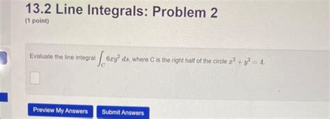 solved 13 2 line integrals problem 2 1 point evaluate the