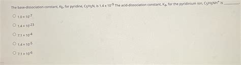 Solved The Base Dissociation Constant Kbb ﻿for Pyridine