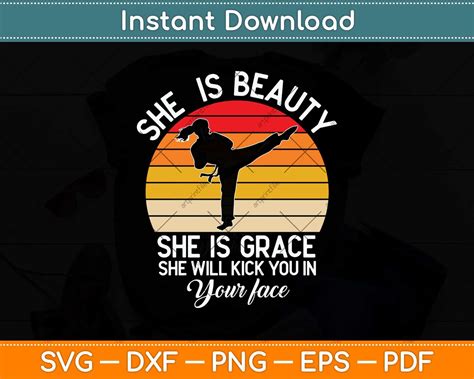 She Is Beauty She Is Grace She Will Kick You In Your Face Svg File