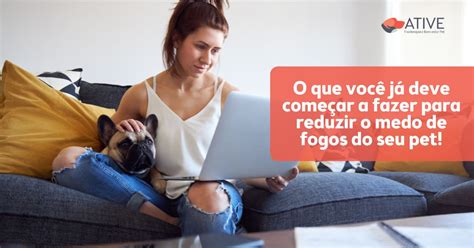 O que você já deve começar a fazer para reduzir o medo de fogos do seu