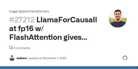 Llamaforcausallm At Fp16 W Flashattention Gives Nan Loss · Issue 27212 · Huggingface