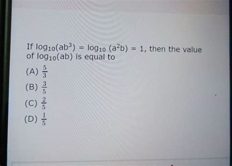 If Log10 Ab3 Log10 A2b 1 Then The Value Of Log10 Ab Is Equal To A