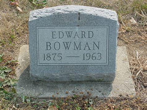 Edward Bowman 1875 1963 Memorial Find A Grave