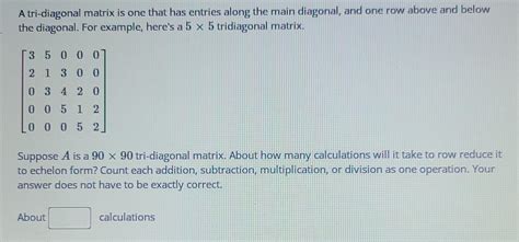 Solved A Tri Diagonal Matrix Is One That Has Entries Along