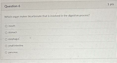 Solved Question 61 PtsWhich Organ Makes Bicarbonate That Is Chegg