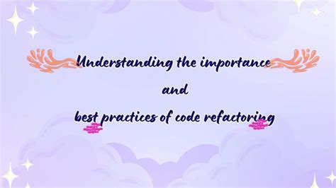 Ppt Understanding The Importance And Best Practices Of Code Refactoring Powerpoint