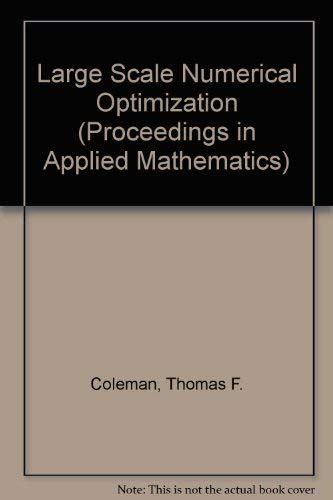 Large Scale Numerical Optimization Proceedings In Applied Mathematics
