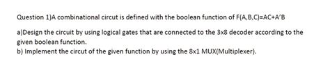 solved a combinational circuit is defined with the boolean function of