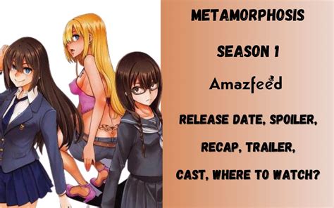 Metamorphosis Season 1 Release Date News Cast Spoilers And Updates