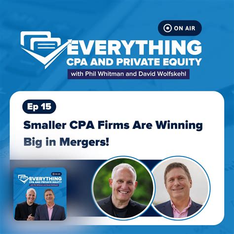 Ep 16 Smaller Cpa Firms Are W Everything Cpa And Private Equity With Phil Whitman And David