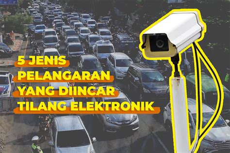 Tilang Elektronik Mulai Maret Ini Jenis Pelanggaran Yang Diincar