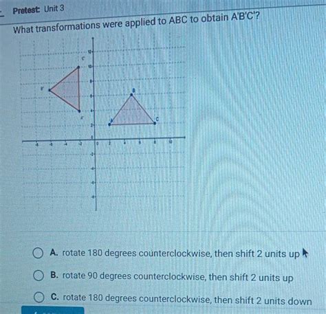 Solved Pretest Unit 3 At Transformations Were Applied To Abc To Obtain Abc A Rotate 180