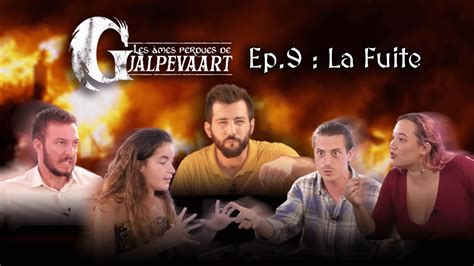 LA FUITE Episode 9 Les âmes perdues de Gjalpevaart YouTube