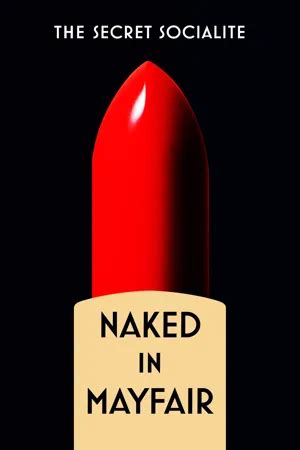 Pdf Naked In Mayfair By The Secret Socialite Ebook Perlego