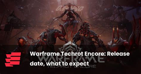 Warframe Techrot Encore Release Date What To Expect Esports Gg
