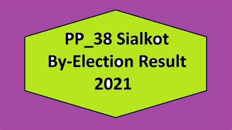 Pp 38 Sialkot By Election Result Pti Wins Political And Current