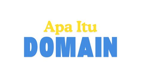 Apa Itu Domain Berikut Penjelasan Lengkapnya Portal Media Informasi