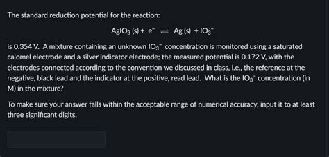 Solved The Standard Reduction Potential For The Reaction Chegg