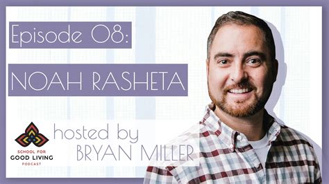 Noah Rasheta School For Good Living