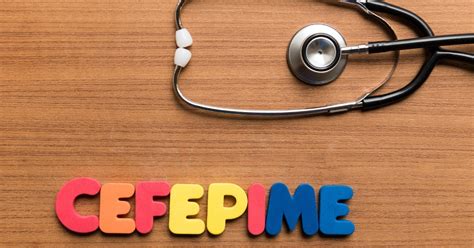 How Cefepime Uses And Benefits Improve Modern Medicine