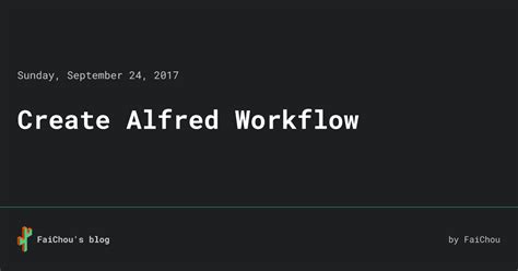 Create Alfred Workflow FaiChou S Blog