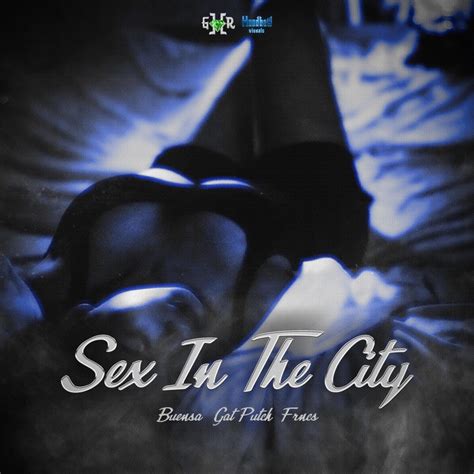 Sex In The City Feat Gat Putch And Frnc Buensa Song Lyrics Music