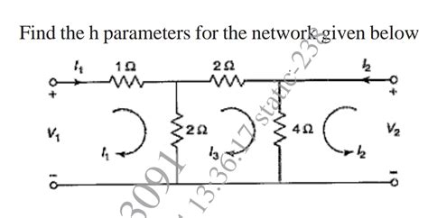 Find The H Parameters For The Network Given StudyX