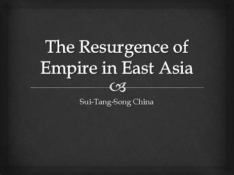 The Resurgence Of Empire In East Asia Sui Tang Song