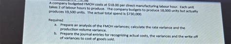 Solved A Company Budgeted Fmoh Costs At 18 00 Per Direct