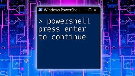 Powershell Press Enter To Continue With Ease