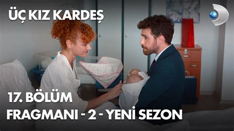 Üç Kız Kardeş 17 Bölüm Fragmanı 2 Yenİ Sezon Youtube