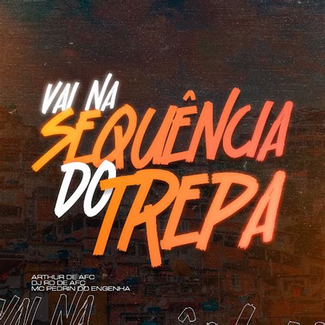 Vai Na Sequência Do Trepa Youtube Music