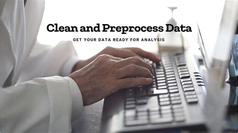 How To Clean And Preprocess Data For Analysis A Step By Step Guide