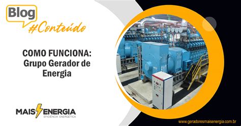 Como Funciona Um Grupo Gerador De Energia Mais Energia Manutenção