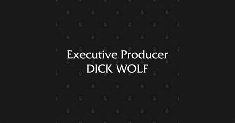 Executive Producer Dick Wolf Dick Wolf T Shirt Teepublic