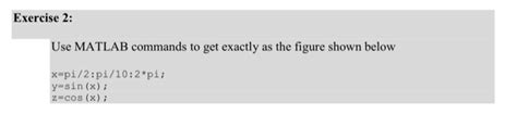 Solved Exercise 2 Use Matlab Commands To Get Exactly As The
