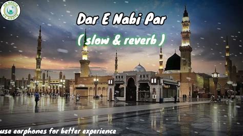 Dar E Nabi Par Slow And Reverb Naat Hafiz Tahir Qadri Youtube