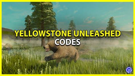 Yellowstone Unleashed Codes June Gamer Tweak