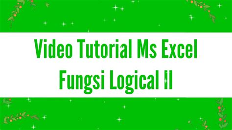Video Tutorial Ms Excel 4 Fungsi Logical Ii Youtube