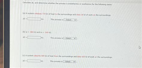 Solved Calculate Δe ﻿and Determine Whether The Process Is