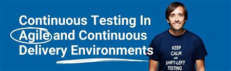 Continuous Testing In Agile And Continuous Delivery Environments