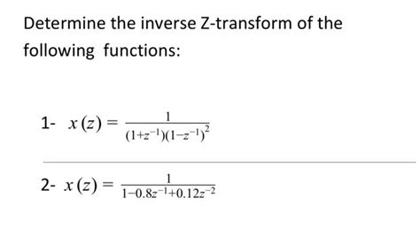 solved determine the inverse z transform of the following