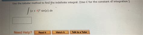Solved Use The Tabular Method To Find The Indefinite